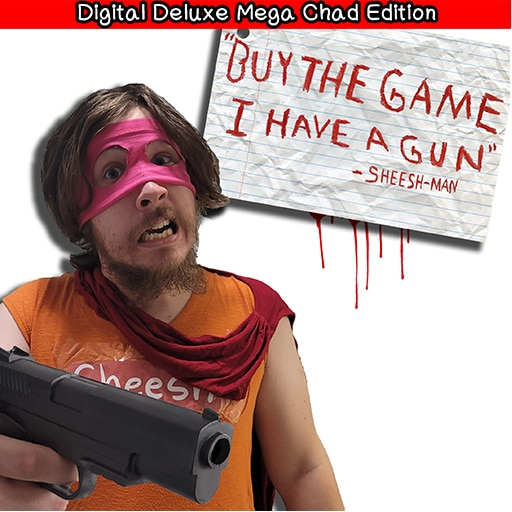 "Buy The Game, I Have a Gun" -Sheesh-Man: Digital Deluxe Mega Chad ...