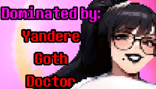 Dominated by: Yandere Goth Doctor Achievements - Steam - Exophase.com