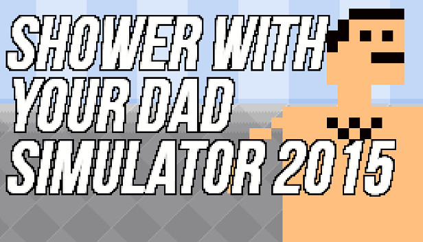 Shower With Your Dad Simulator 2015: Do You Still Shower With Your Dad Achievements - Steam ...